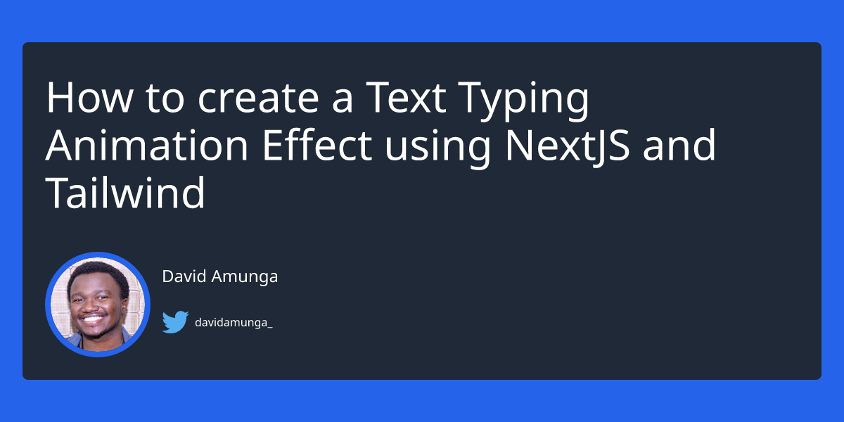 How to create a Text Typing Animation Effect using NextJS and Tailwind How to create a Text Typing Animation Effect using NextJS and Tailwind